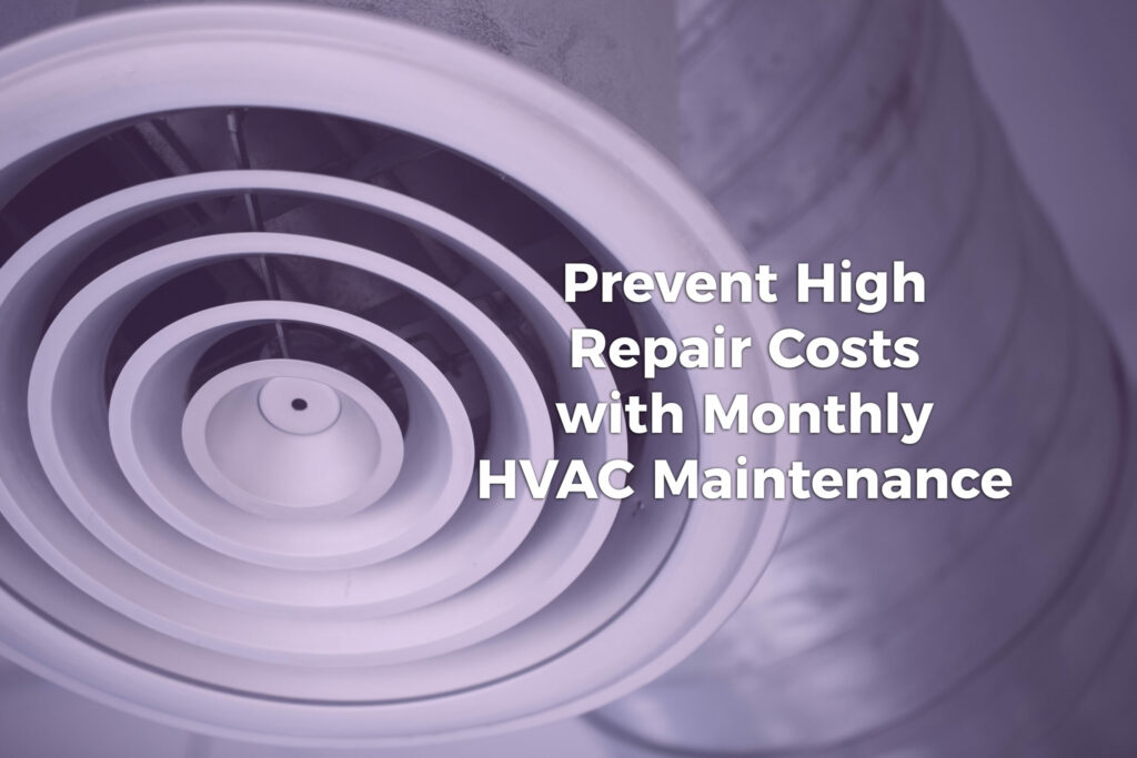 Prevent High Repair Costs with Monthly HVAC Maintenance | Donnelly ...